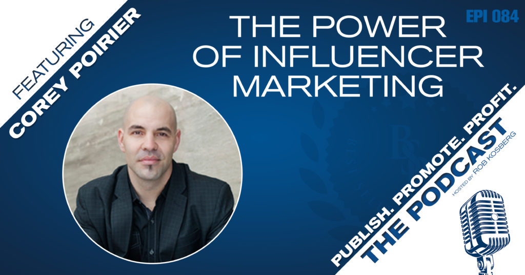 The Power of Influencer Marketing featuring Corey Poirier | Best Seller ...