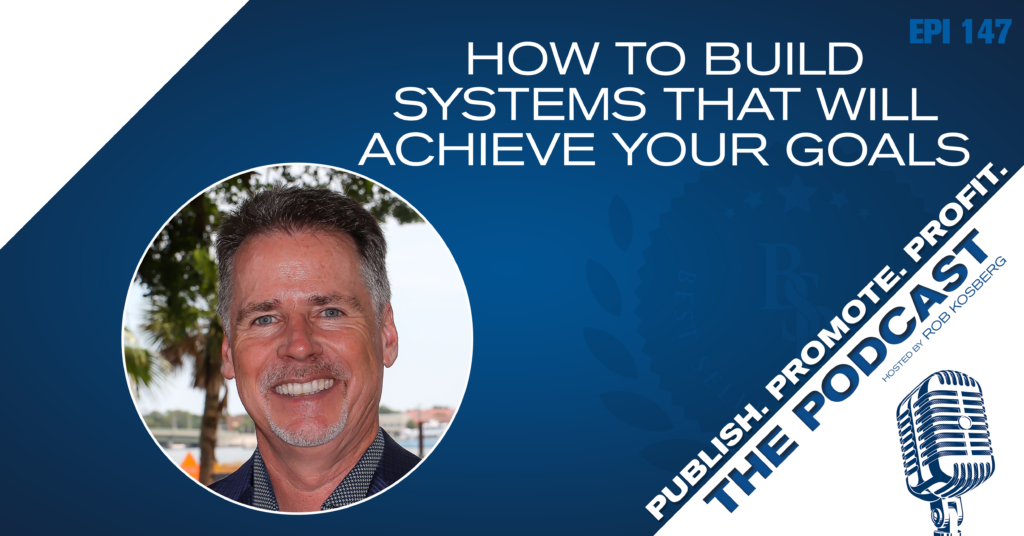 How To Build Systems That Will Achieve Your Goals | Best Seller Publishing